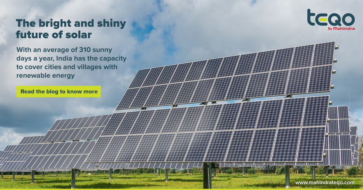 The Solar Industry of India is on the high - Mahindra Teqo